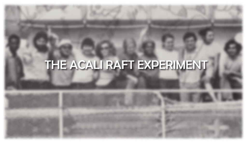 Coup D’états and Camaraderie: The Acali Raft Experiment – THS Media